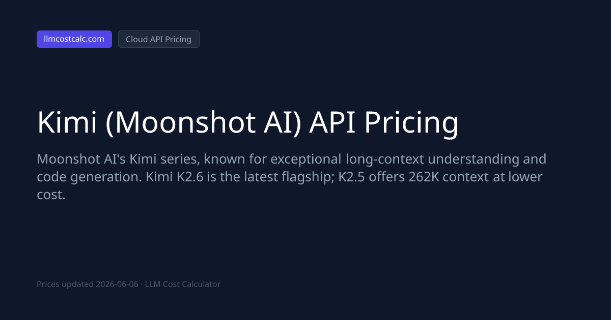 Kimi (Moonshot AI) API Pricing 2026 — LLM Cost Calculator | LLM Cost ...